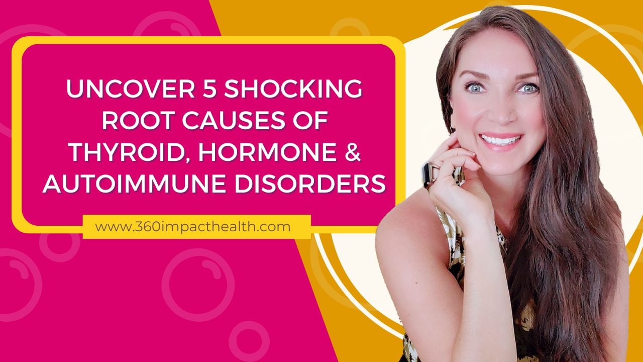 UNCOVER THE 5 PRIMARY ROOT CAUSES OF thyroid, hormone, and Autoimmune ...